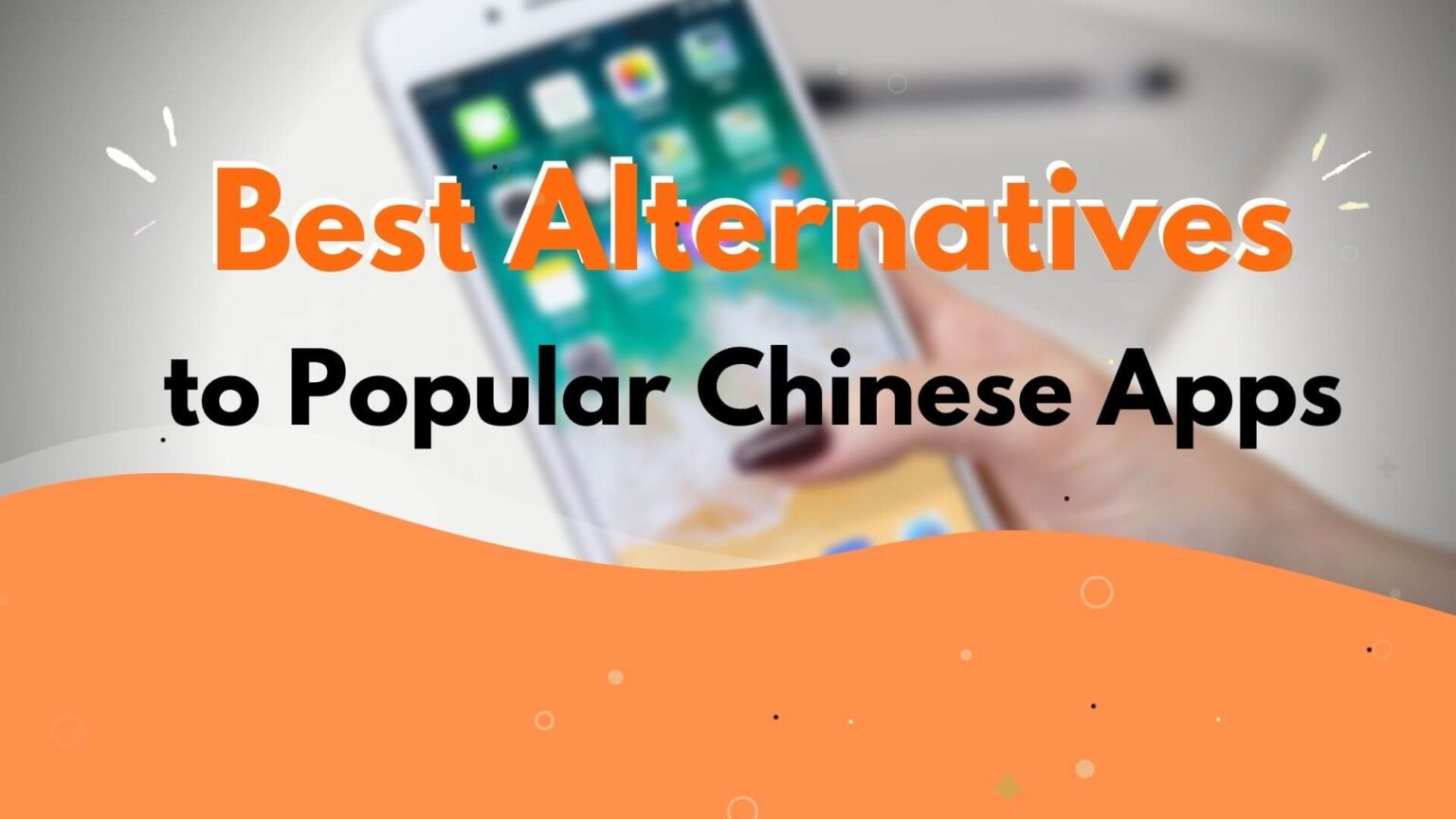5 Best Alternatives to Popular Chinese Apps - oHee