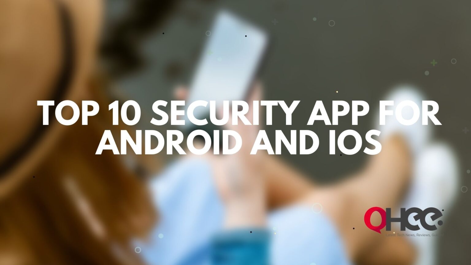 Top 10 Security App for Android and iOS - oHee