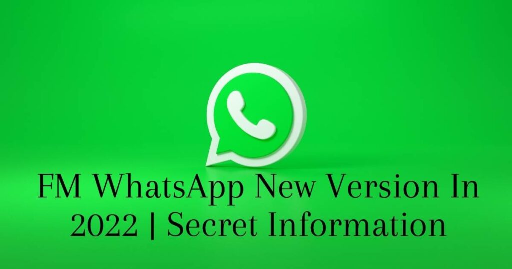 FM WhatsApp New Version In 2022 | Secret Information - oHee